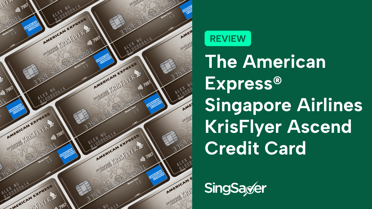 American Express Singapore Airlines KrisFlyer Ascend Review | SingSaver American Express Singapore Airlines KrisFlyer Ascend Review | SingSaver